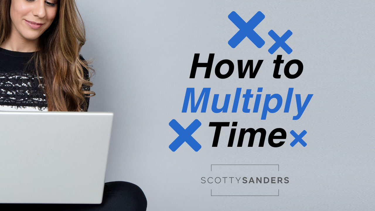 How To Multiply Time - Scotty Sanders
