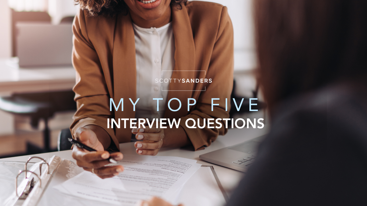 My Top Five Interview Questions - Scotty Sanders
