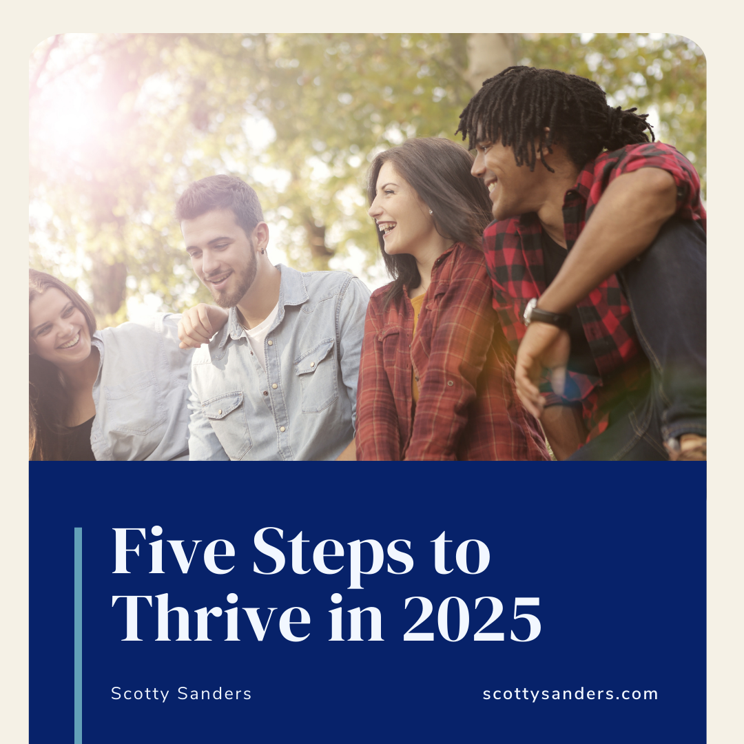 Five Steps to Thrive in 2025 - Scotty Sanders
