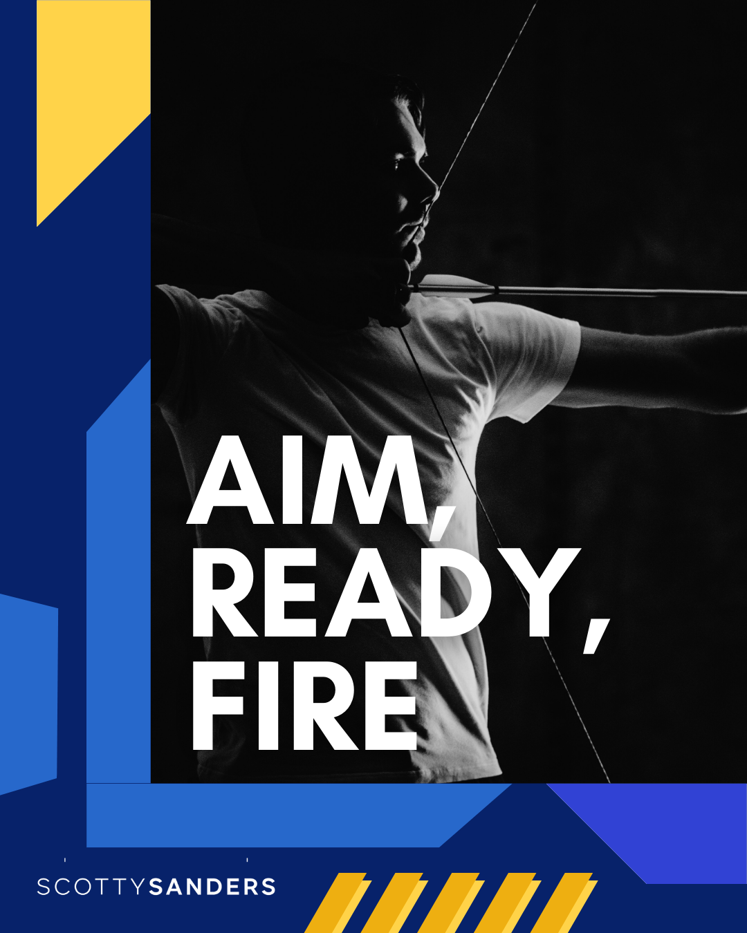 Aim, Ready, Fire! Overcoming Indecisiveness as a Leader - Scotty Sanders