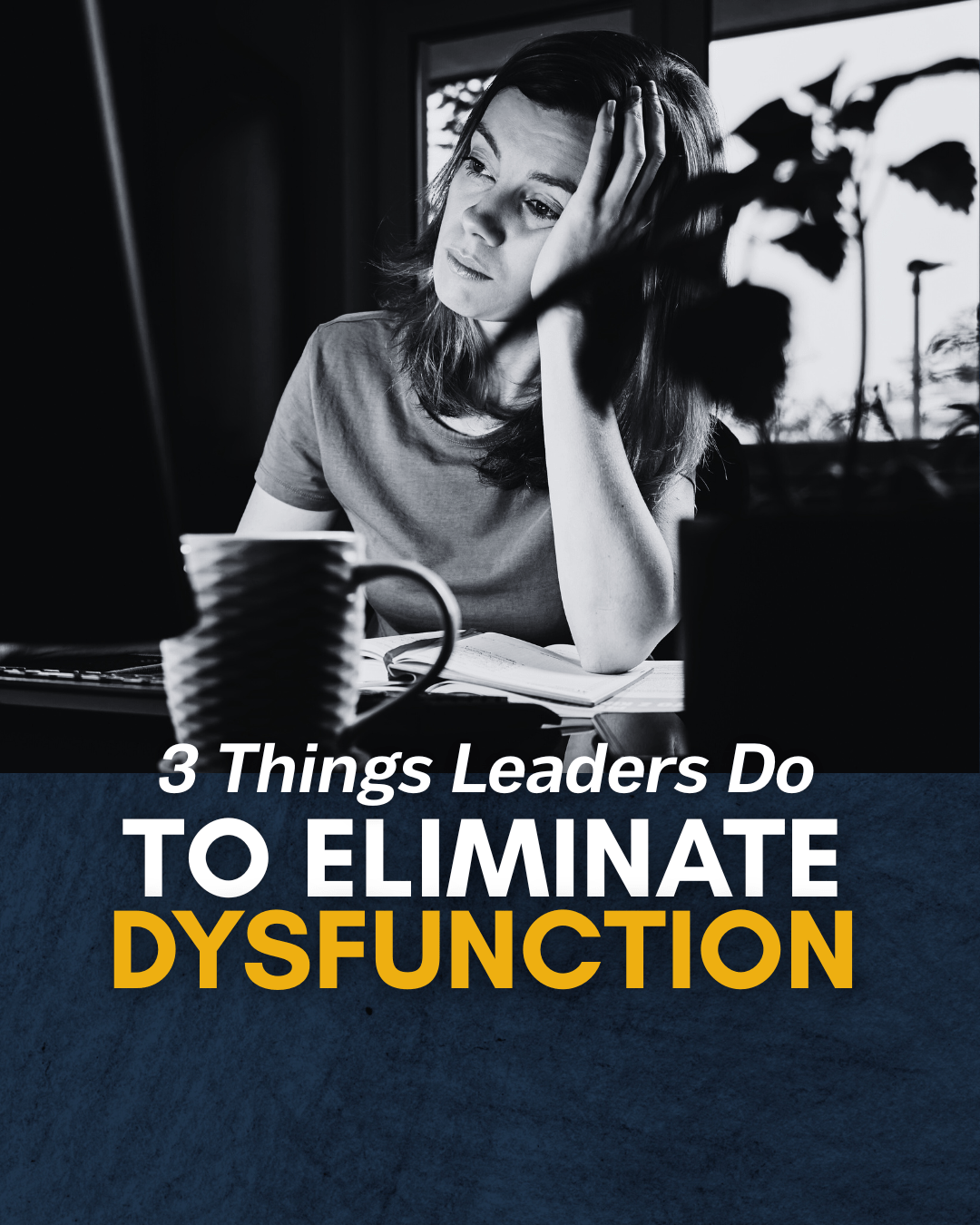 3 Things Leaders Do to Eliminate Dysfunction - Scotty Sanders