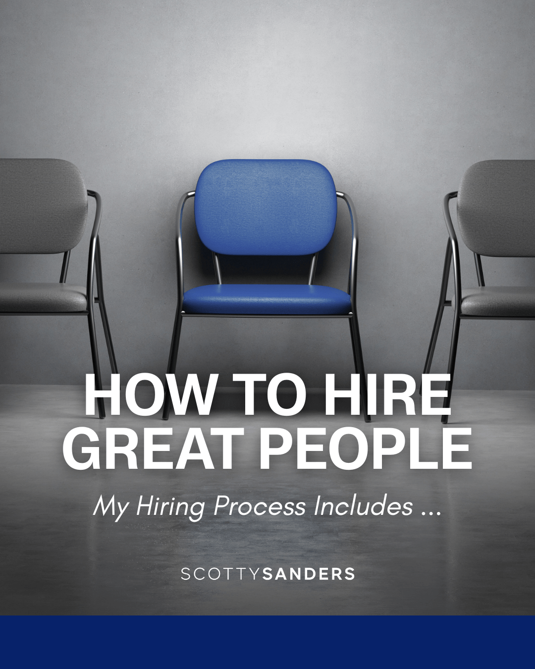 How to Hire Great People - Scotty Sanders