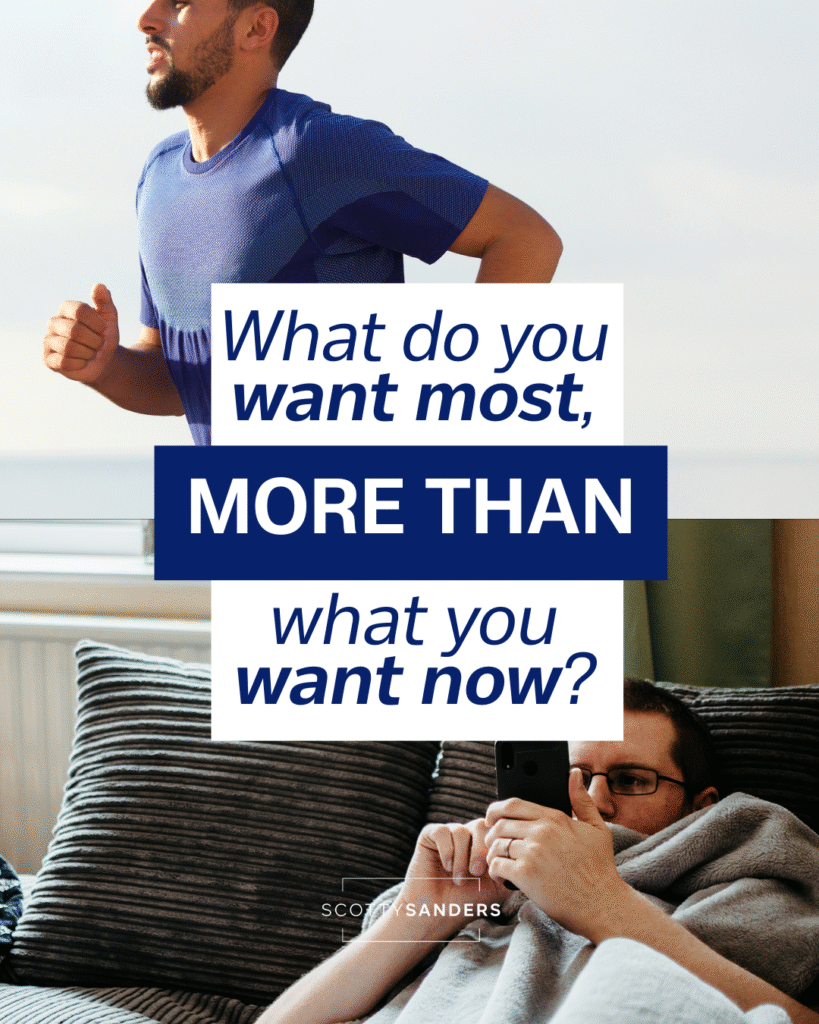 Choosing What You Want Most (Instead of What You Want Now) - Scotty Sanders